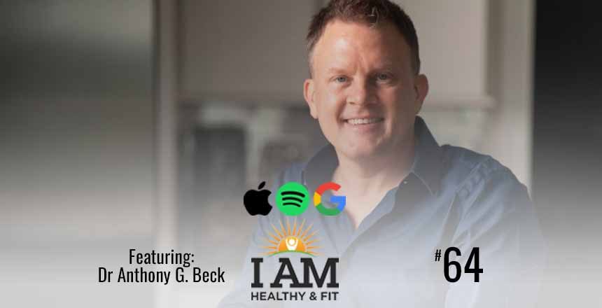 Dr. Anthony G. Beck/ Change The Way You Look At Disease: EP 64 ⋆ Steve ...